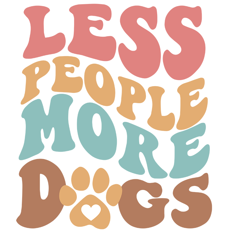 "Less People More Dogs" Transfer – Hustle Print Studio
