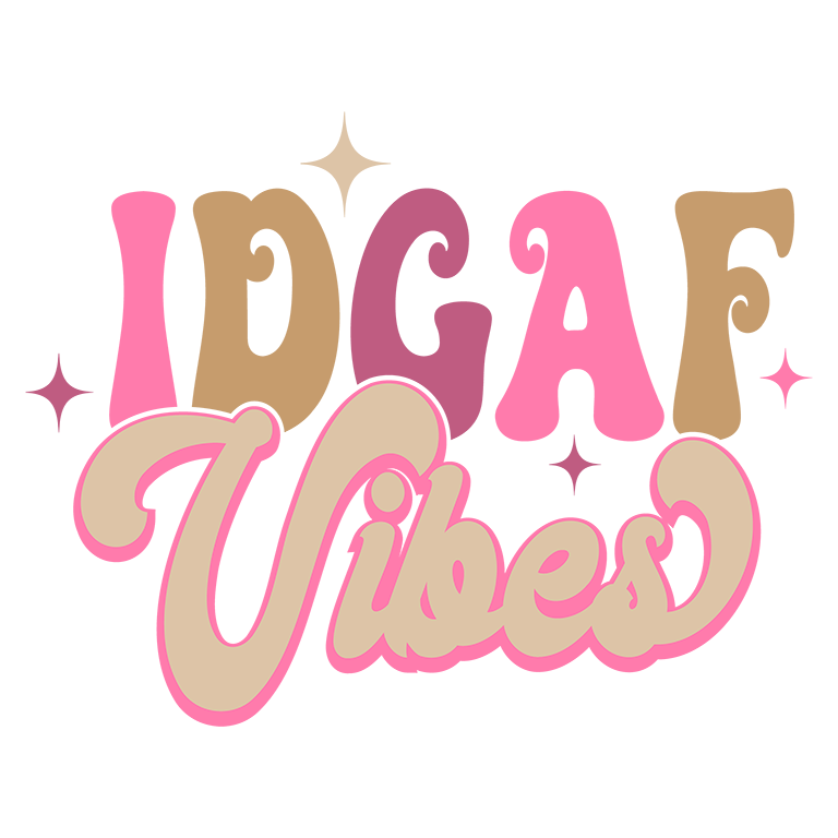 "IDGAF Vibes" Transfer – Hustle Print Studio
